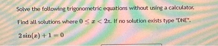 Solved Solve the following trigonometric equations without | Chegg.com