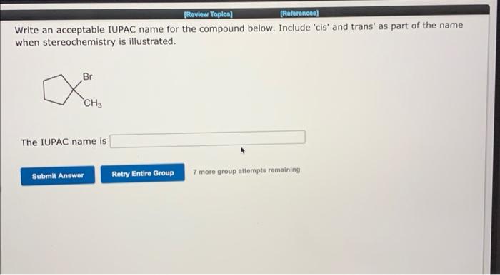 Solved Write an acceptable IUPAC name for the compound | Chegg.com