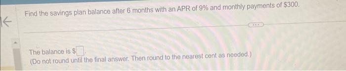 Solved Find the savings plan balance after 6 months with an | Chegg.com