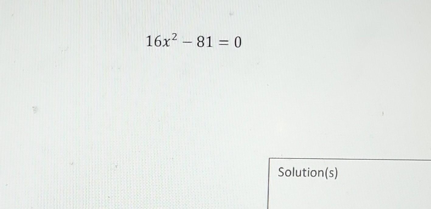Solved 16x2−81=0 | Chegg.com
