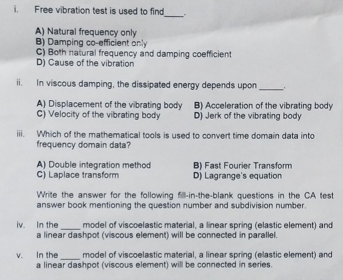 Solved i. Free vibration test is used to find A) Natural | Chegg.com