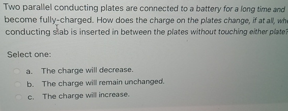 Solved Two parallel conducting plates are connected to a | Chegg.com