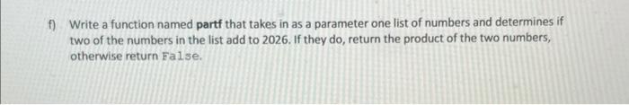 Solved Write a function named partf that takes in as a | Chegg.com Solved Write a function named partf that takes in as a | Chegg.com