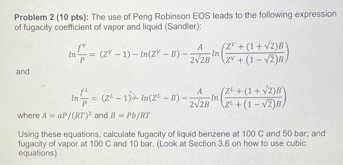 Solved Problem 2 (10 pts): The use of Peng Robinson EOS | Chegg.com Solved Problem 2 (10 pts): The use of Peng Robinson EOS | Chegg.com