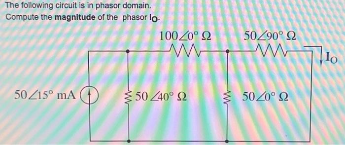 Solved The following circuit is in phasor domain. Compute | Chegg.com