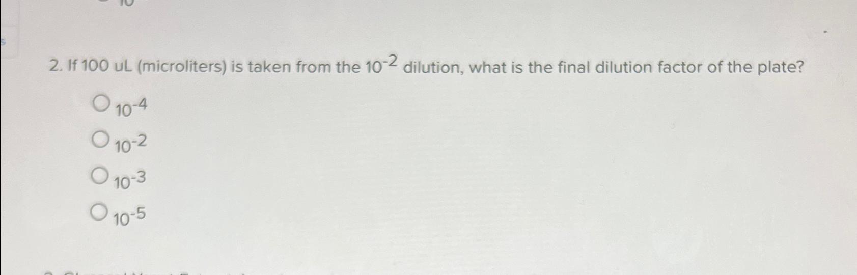 Solved If 100uL (microliters) ﻿is taken from the 10-2 | Chegg.com