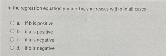 Solved In the regression equation y = a + bx, y increases | Chegg.com