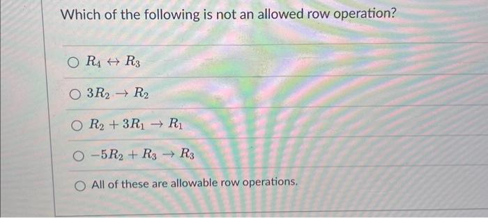 Solved Which of the following is not an allowed row | Chegg.com