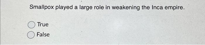 Smallpox played a large role in weakening the Inca | Chegg.com