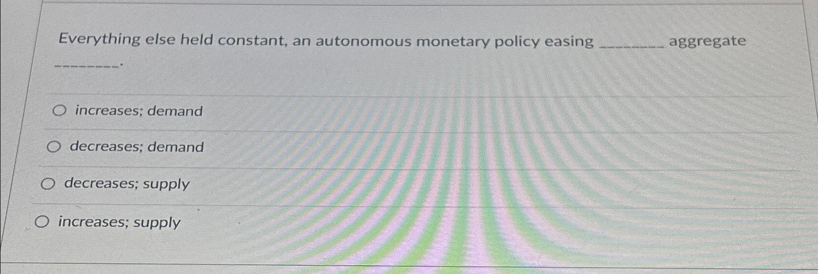 Solved Everything else held constant, an autonomous monetary | Chegg.com