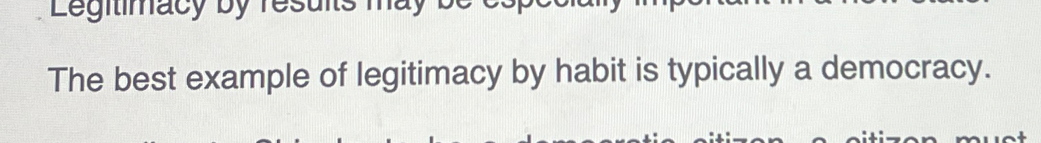 Solved The best example of legitimacy by habit is typically | Chegg.com