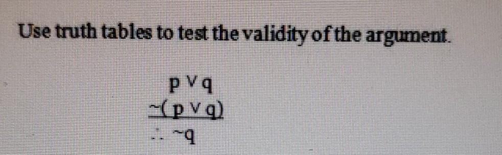 Solved Use truth tables to test the validity of the | Chegg.com