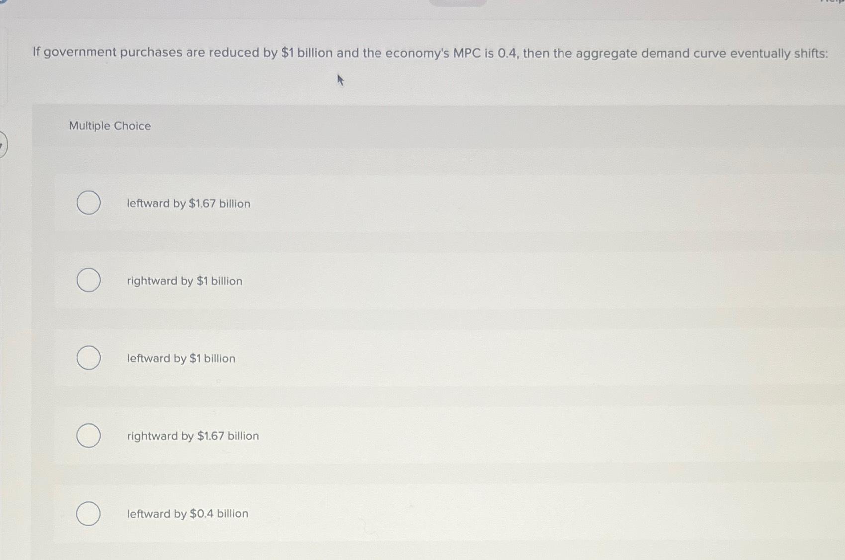 Solved If government purchases are reduced by $1 ﻿billion | Chegg.com