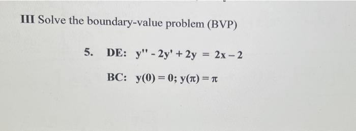 Solved III Solve the boundary-value problem (BVP) 5. DE: y" | Chegg.com