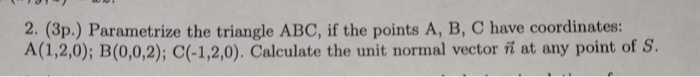 Solved 2. (3p.) Parametrize the triangle ABC, if the points | Chegg.com