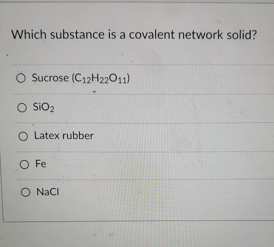 Solved Which substance is a covalent network solid? O | Chegg.com