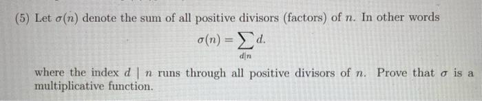 Solved 5) Let σ(n) denote the sum of all positive divisors | Chegg.com