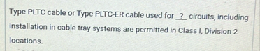 Solved Type PLTC cable or Type PLTC-ER cable used for ? | Chegg.com