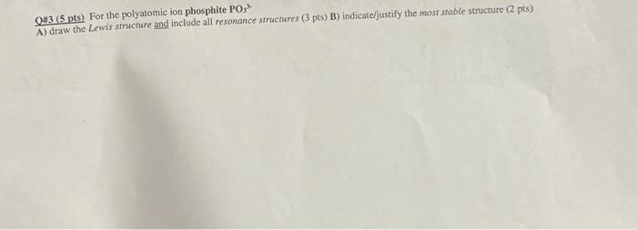 Solved Q=3 (5 pts) For the polyatomic ion phosphite PO32 A) | Chegg.com