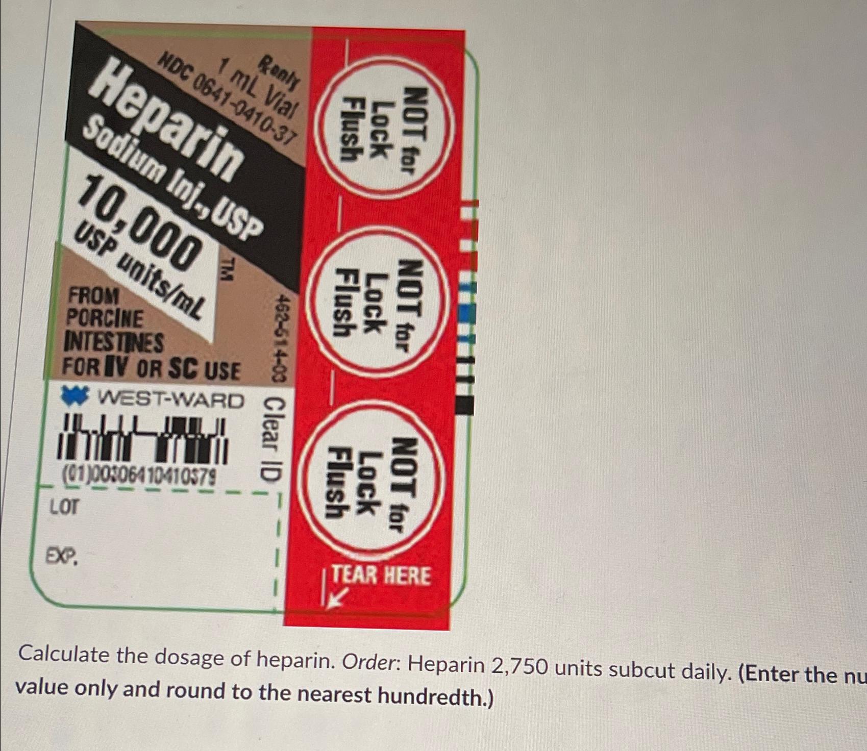 Solved Calculate the dosage of heparin. Order: Heparin 2,750 | Chegg.com