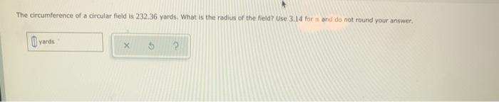 Solved The circumference of a circular field is 232.36 | Chegg.com