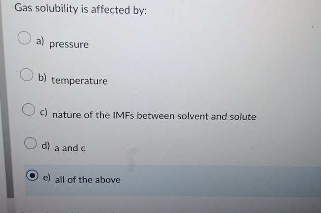 Solved Gas solubility is affected by:a) ﻿pressureb) | Chegg.com