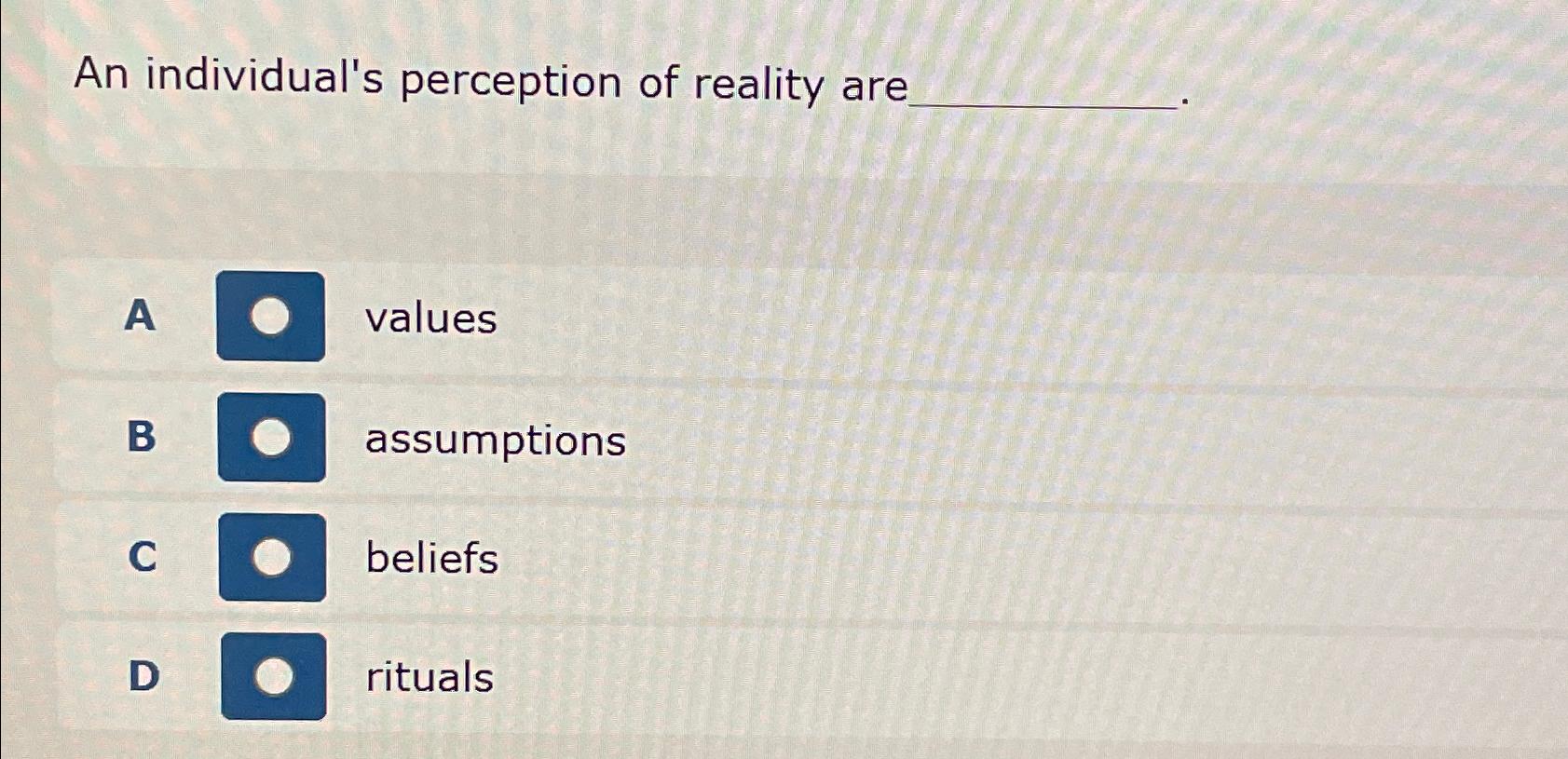 Solved An individual's perception of reality areA valuesB | Chegg.com