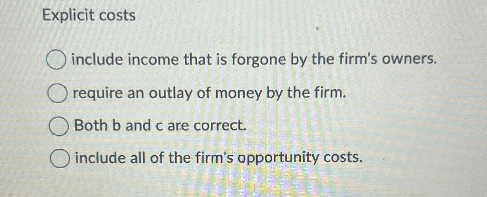 Solved Explicit costsinclude income that is forgone by the | Chegg.com
