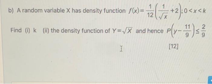 Solved b) A random variable X has density function | Chegg.com