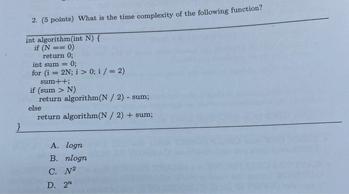 Solved 2. (5 points) What is the time complexity of the | Chegg.com