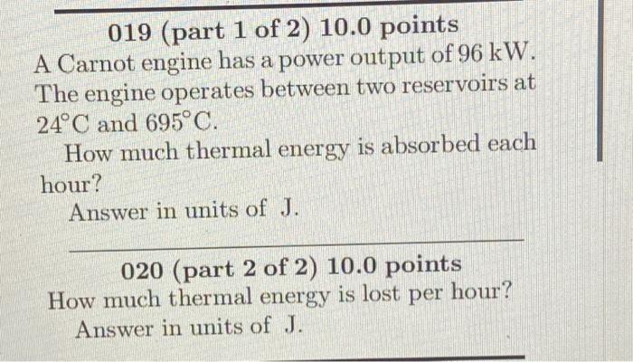 Solved 019 (part 1 of 2 ) 10.0 points A Carnot engine has a | Chegg.com