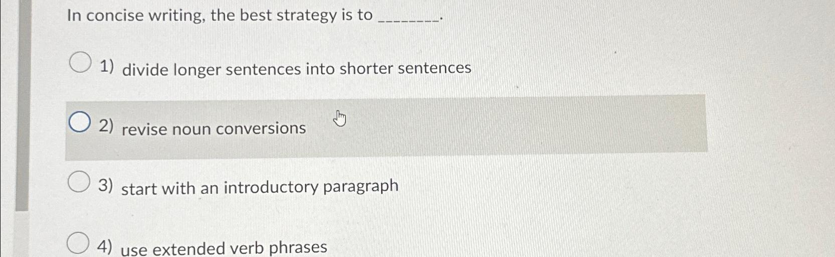 Solved In concise writing, the best strategy is todivide | Chegg.com