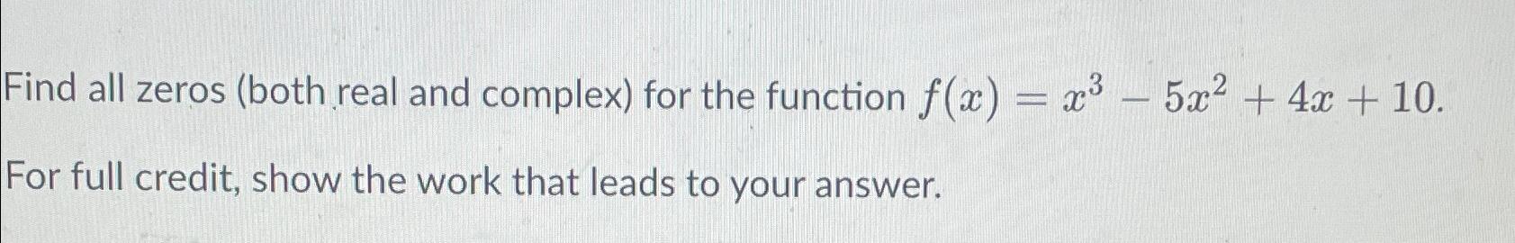 Find all zeros (both real and complex) ﻿for the | Chegg.com