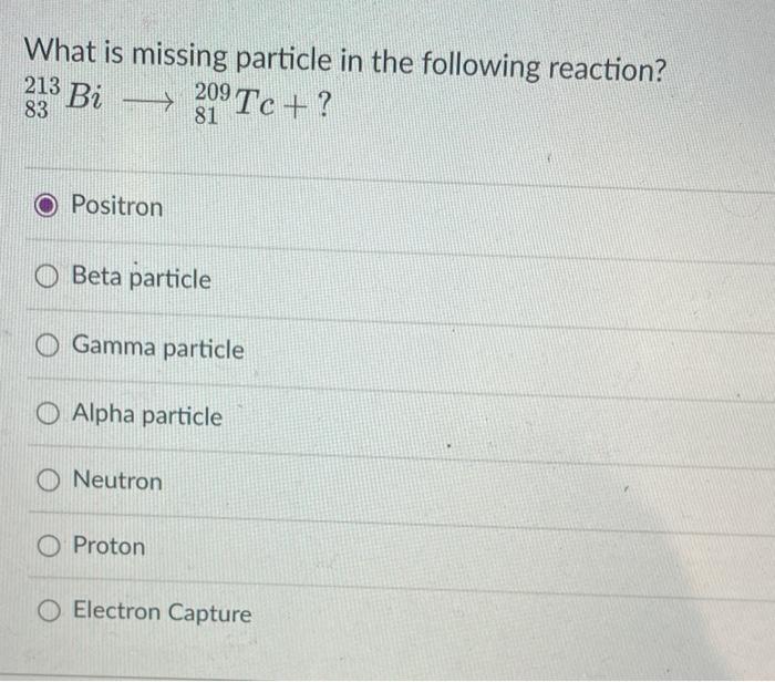 Solved What is missing particle in the following reaction? | Chegg.com