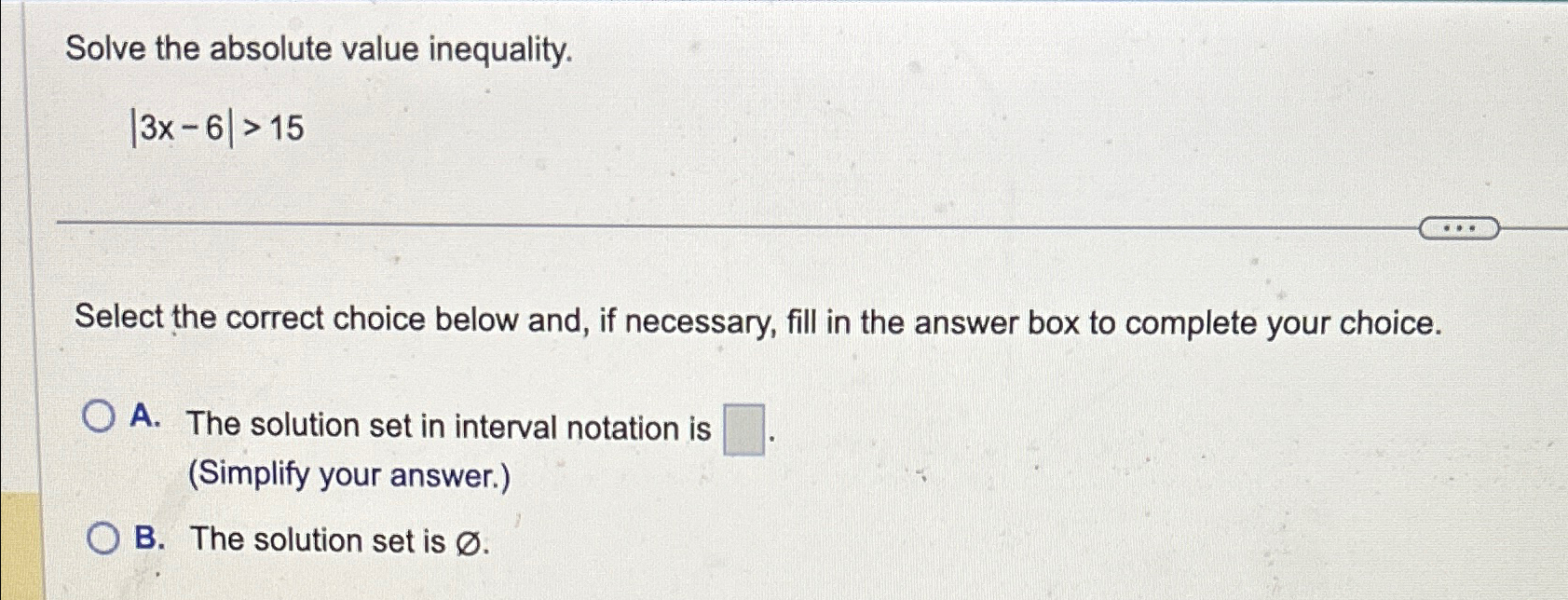 Solved Solve the absolute value inequality.|3x-6|>15Select | Chegg.com