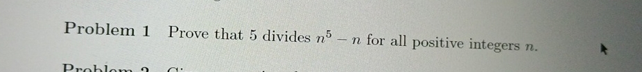Solved Problem 1 ﻿Prove that 5 ﻿divides n5-n ﻿for all | Chegg.com