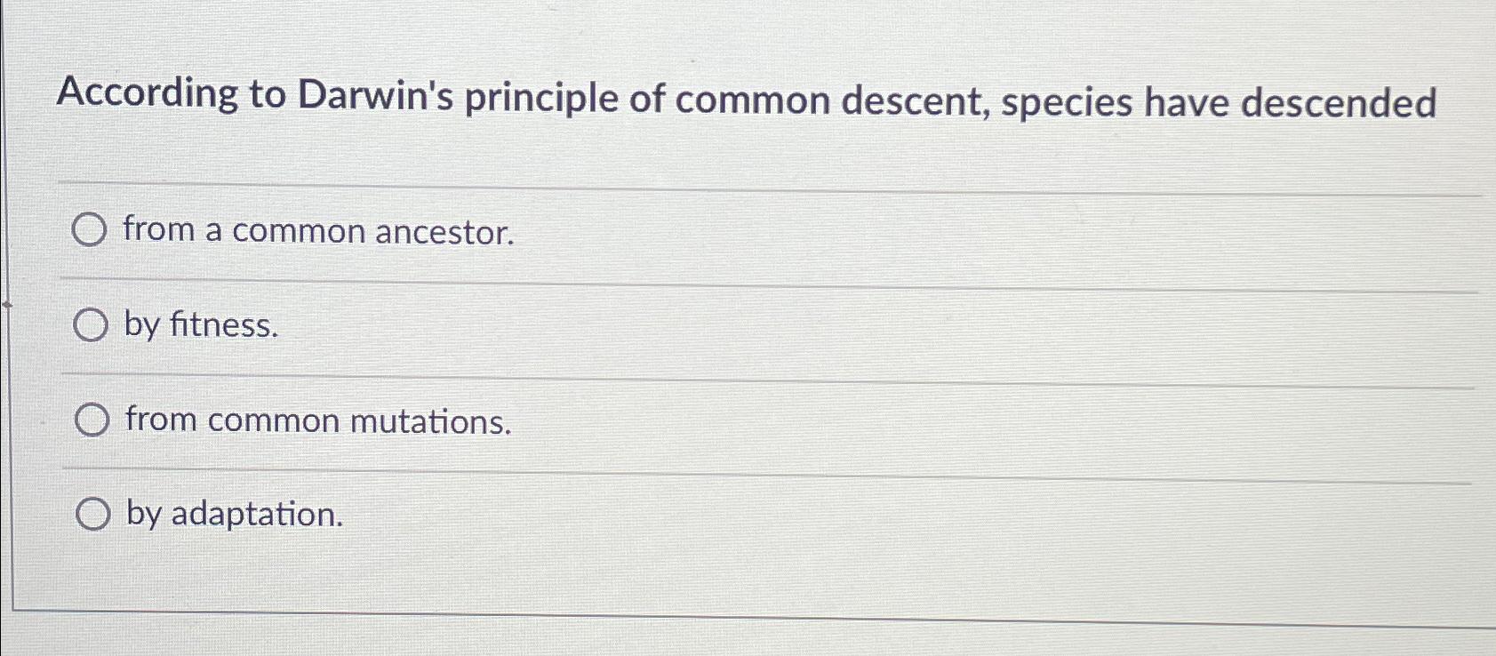 Solved According to Darwin's principle of common descent, | Chegg.com