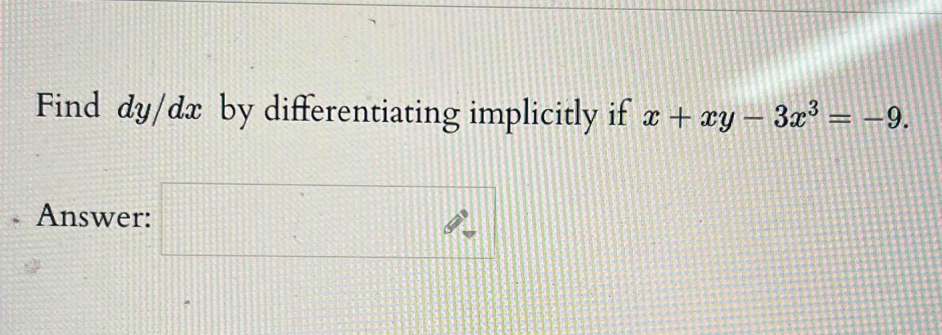 Solved Find dydx ﻿by differentiating implicitly if | Chegg.com