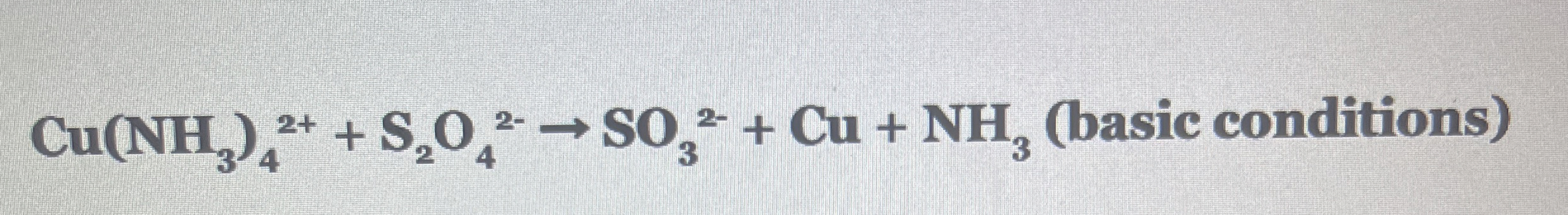 Solved Cu(NH3)42++S2O42-→SO32-+Cu+NH3 (basic conditions) | Chegg.com