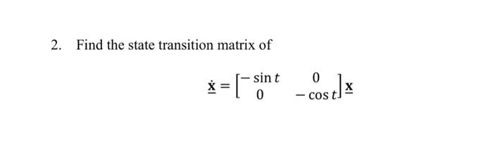 Solved 2. Find the state transition matrix of | Chegg.com