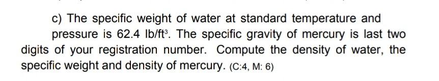Solved c) The specific weight of water at standard | Chegg.com