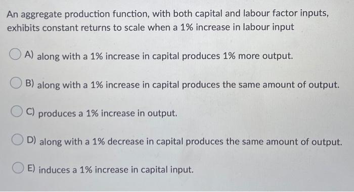 Solved An aggregate production function, with both capital | Chegg.com