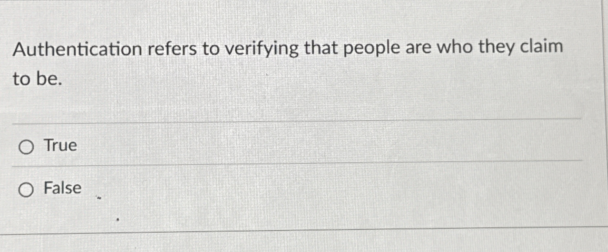 Solved Authentication refers to verifying that people are | Chegg.com