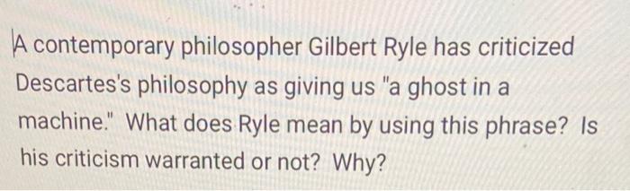 A contemporary philosopher Gilbert Ryle has | Chegg.com