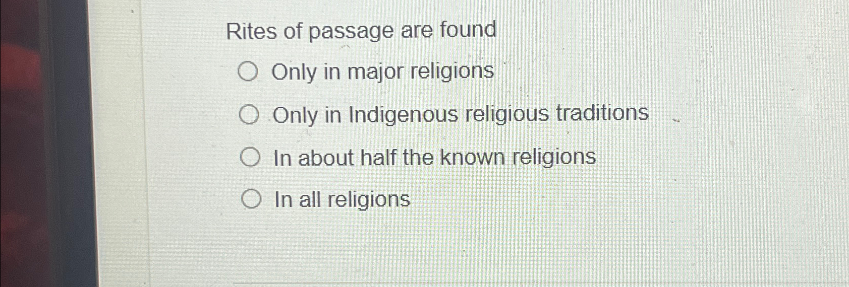 Solved Rites of passage are foundOnly in major religionsOnly | Chegg.com