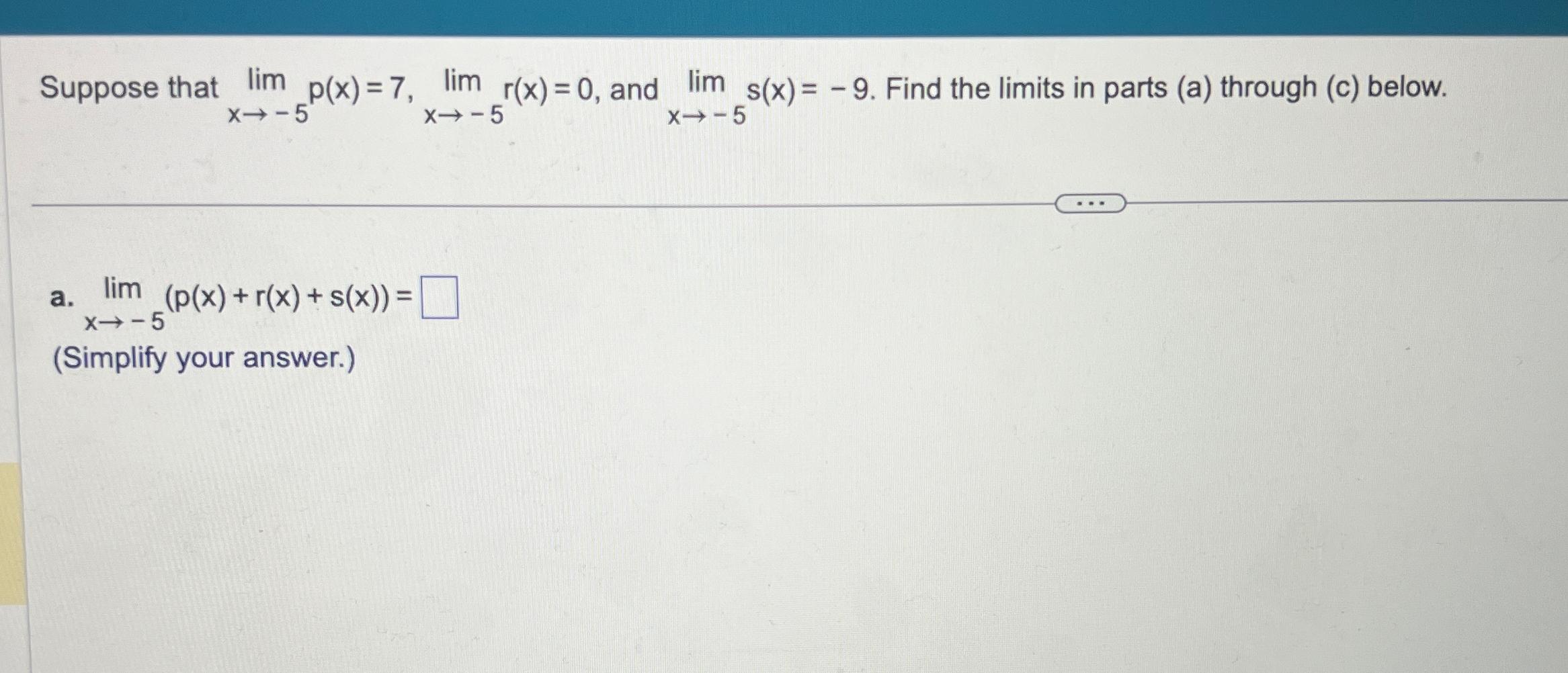 Solved Suppose that limx→-5p(x)=7,limx→-5r(x)=0, ﻿and | Chegg.com