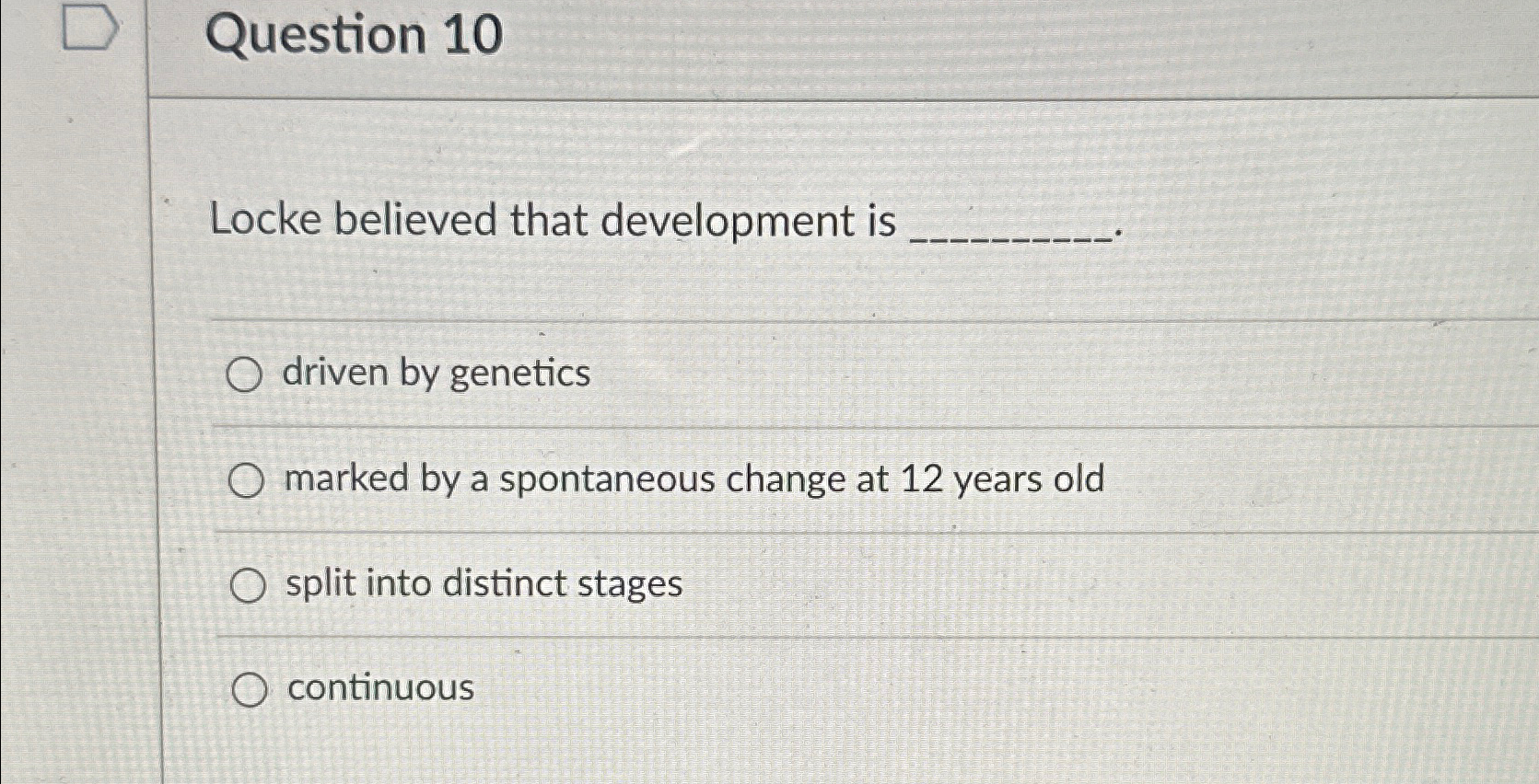 Solved Question 10Locke believed that development isdriven | Chegg.com