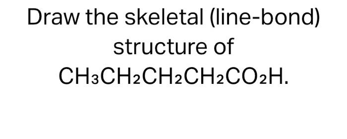 Solved Draw the skeletal (line-bond) structure of | Chegg.com