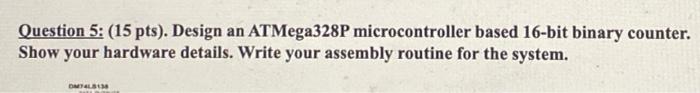 Solved Question 5: (15 pts). Design an ATMega328P | Chegg.com