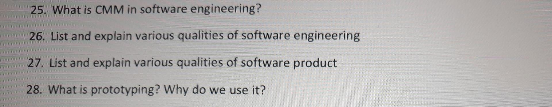 Solved 25. What is CMM in software engineering? 26. List and | Chegg.com